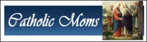 Catholic Moms - Traditional Catholic Mothers Website